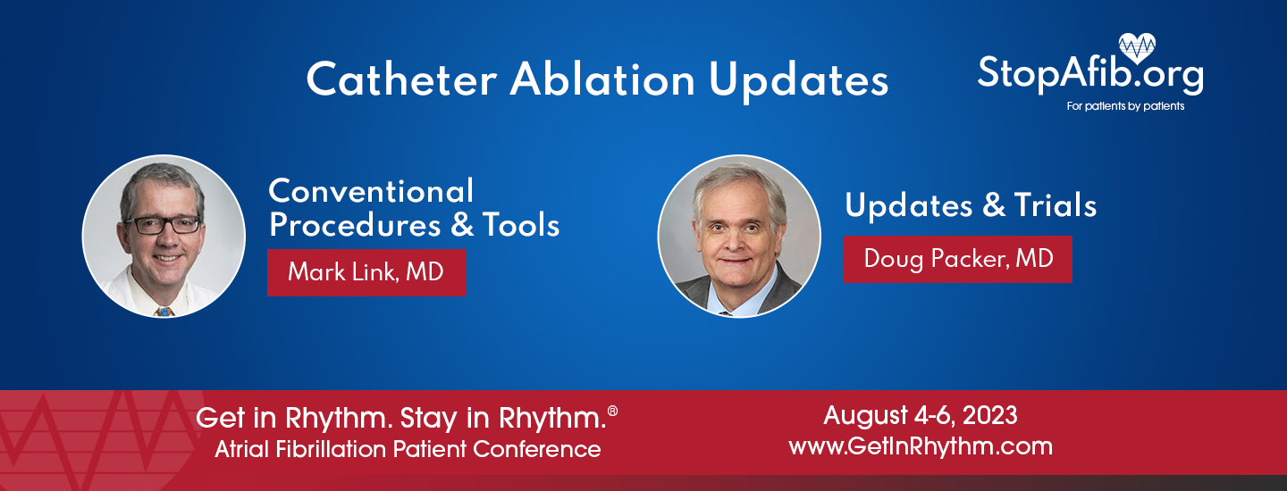 Afib Conf.: Catheter Ablation—What Patients Should Know - 2023 Atrial ...